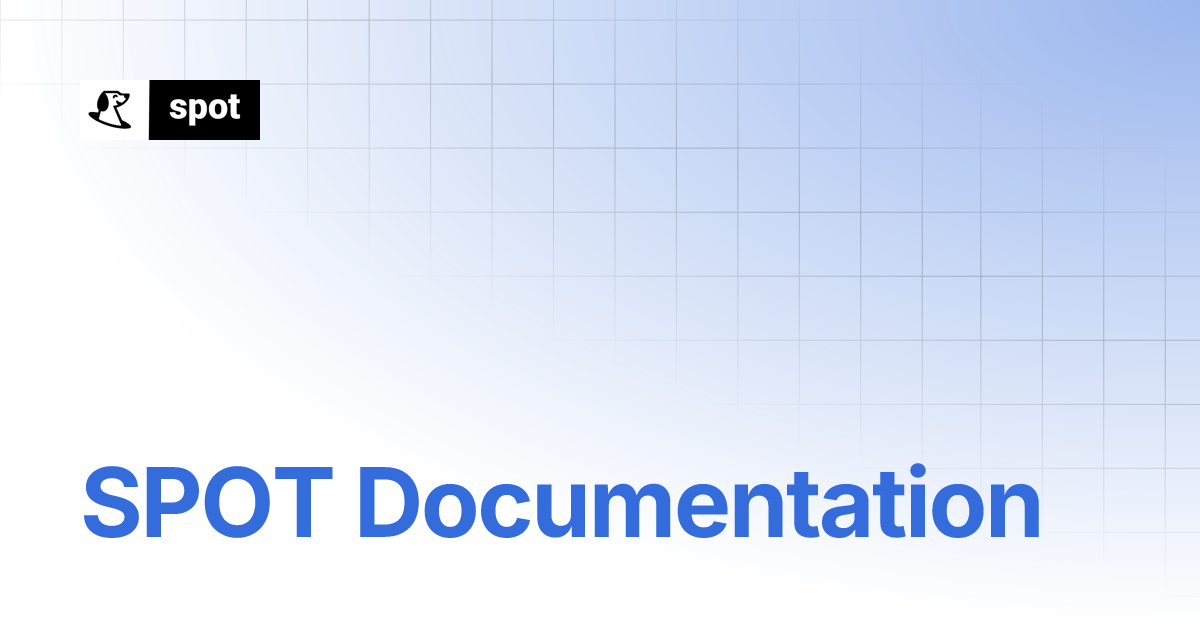 SPOT Documentation | Docs SPOT Documentation | Docs